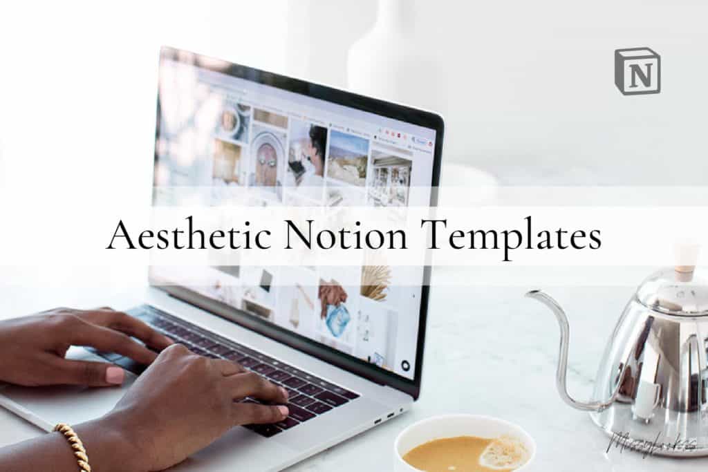 The Most Aesthetic Notion Templates You Probably Didn’t Know.